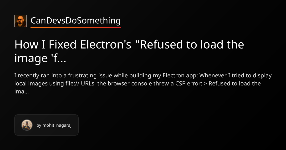 How I Fixed Electron's "Refused to load the image 'file://...'" CSP ...